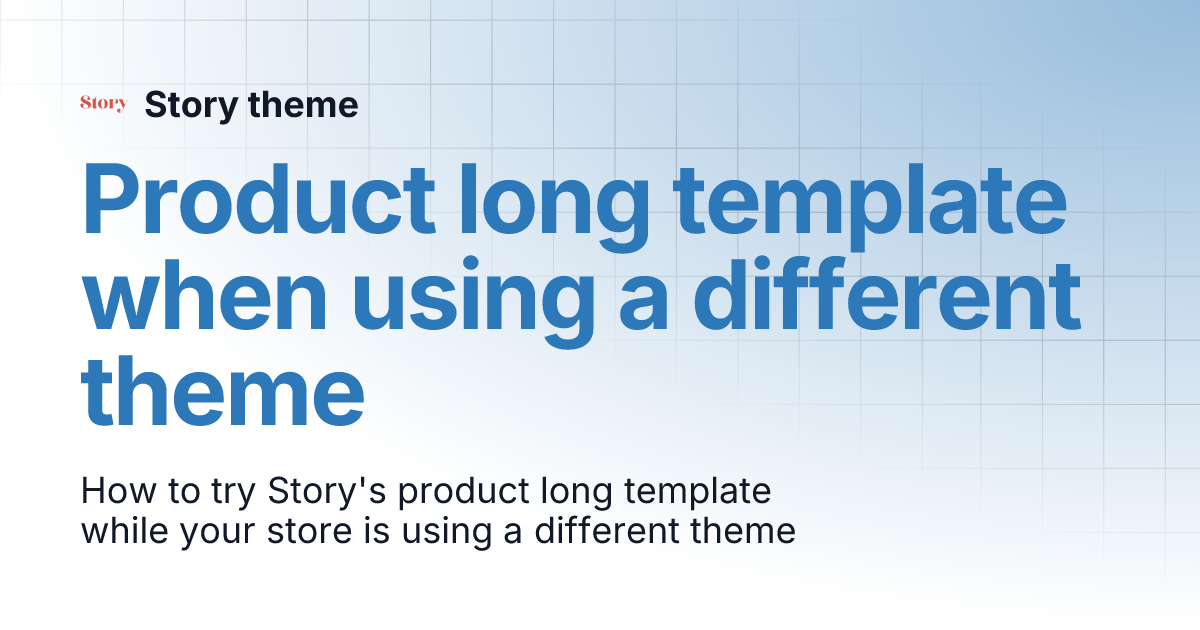 Product long template when using a different theme | Story theme