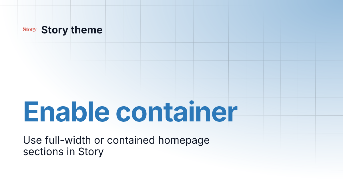 Enable container | Story theme