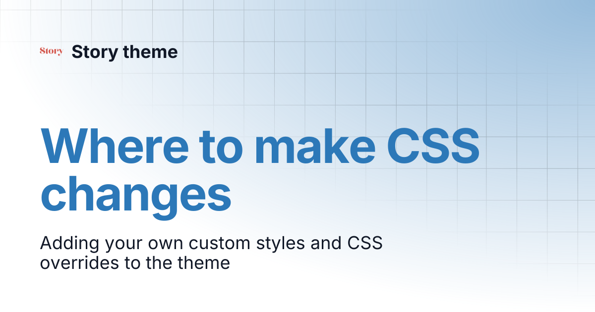 Where to make CSS changes | Story theme