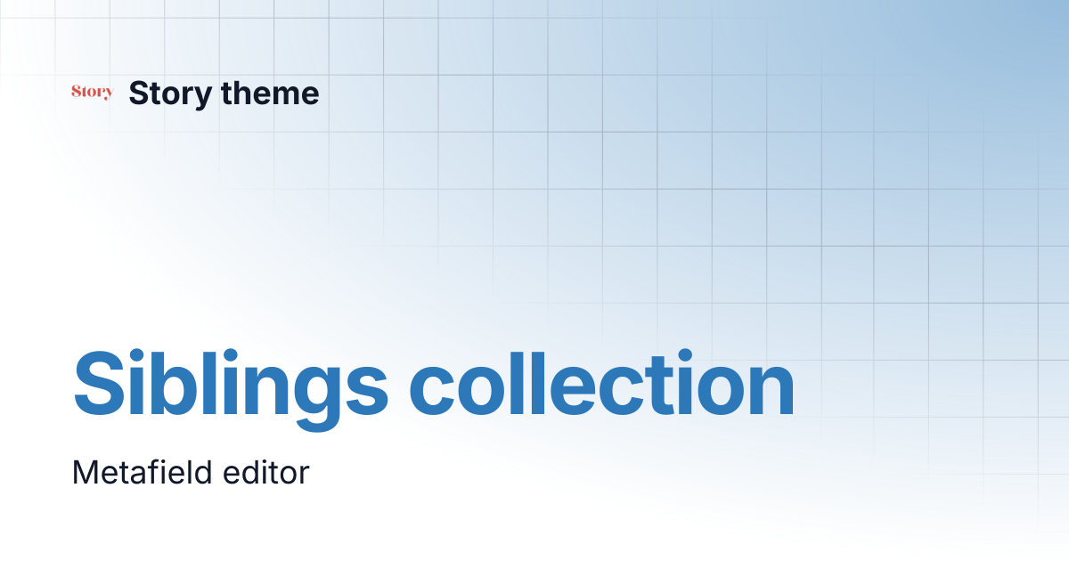 Siblings collection | Story theme
